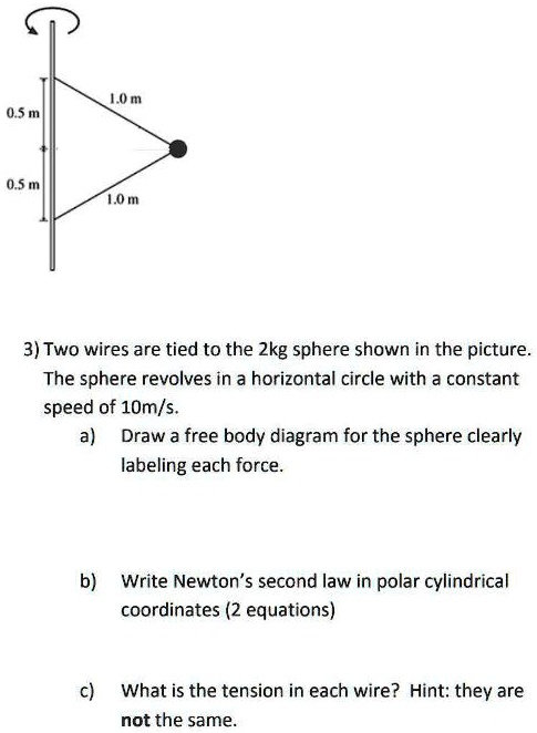 SOLVED: L0m 05 m 0.5 m L0m 3) Two wires are tied to the 2kg sphere ...