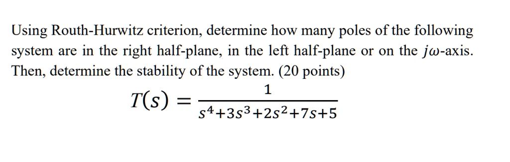 Using Routh-Hurwitz criterion, determine how many poles of the ...