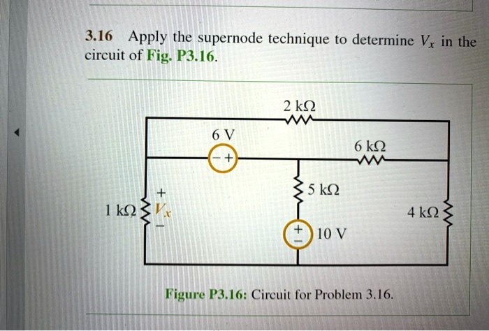 SOLVED: 3.16 Apply the supernode technique to determine Vx in the circuit of Fig.P3.16 2 kÎ© 6V ...