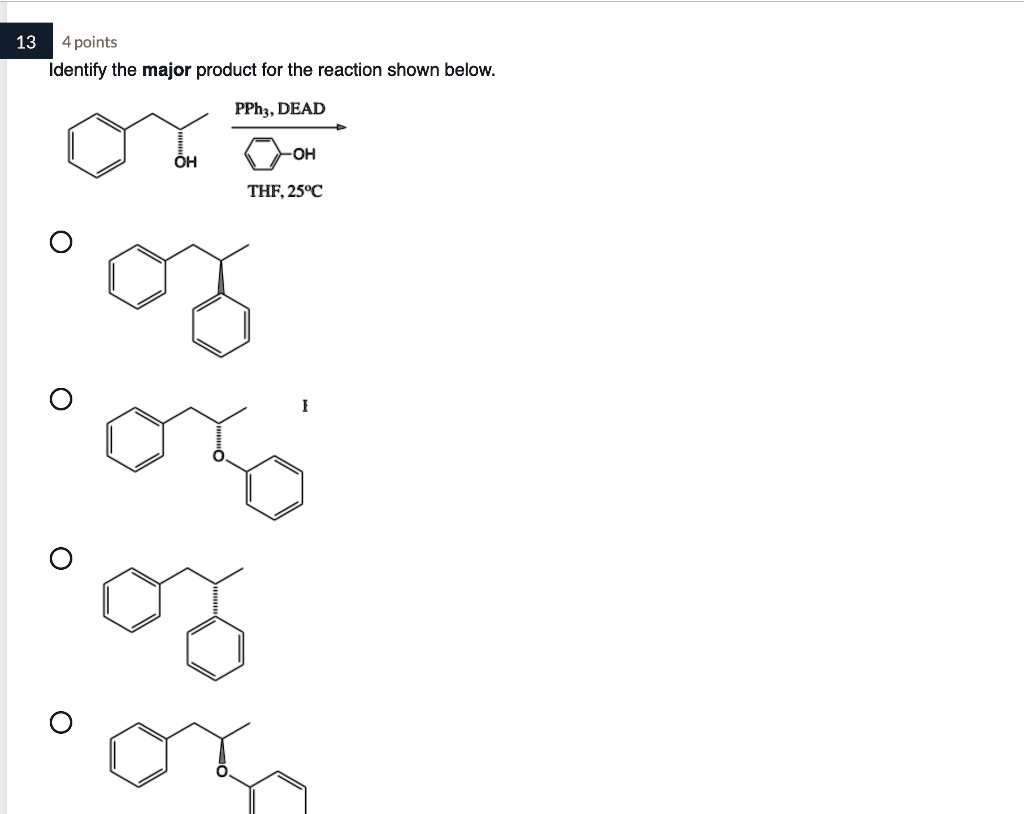SOLVED:13 4 points Identify the major product for the reaction shown ...