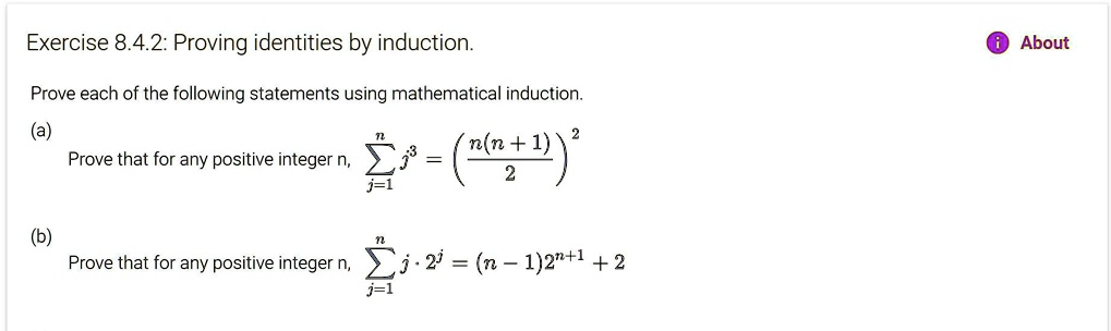 [GET ANSWER] Exercise 8.4.2: Proving identities by induction. Prove each of the following ...