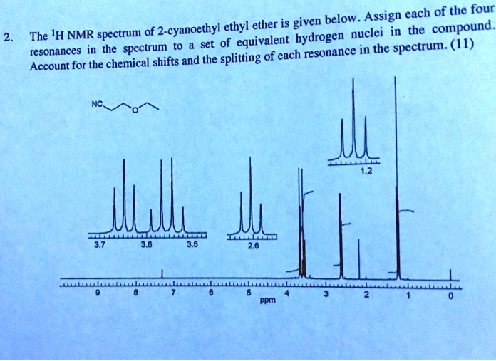 Assign each of the four 2-cyanoethyl ethyl ether is given below. The IH ...