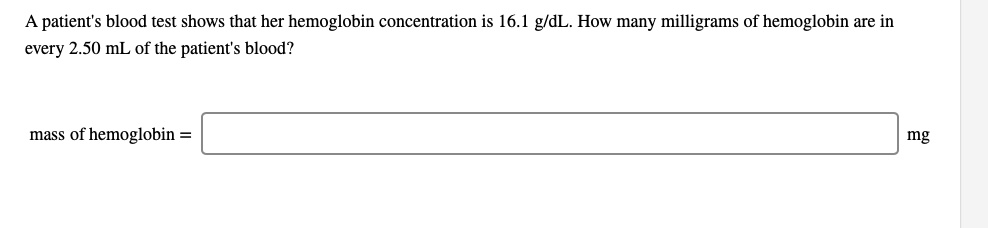 SOLVED: patients blood test shows that her hemoglobin concentration is ...