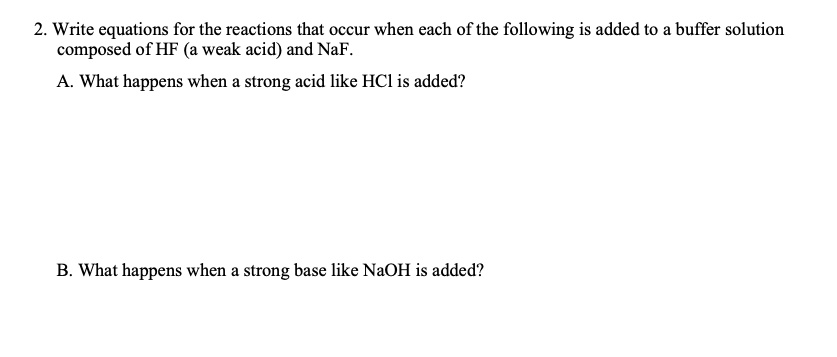 SOLVED: 2. Write equations for the reactions that occur when each ofthe following is added to ...