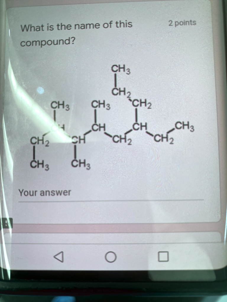 SOLVED: What is the name of this compound? 2 points CH3 C6H12 CH3 CH3 CH CH CH3 CH2 CH CH2 CH2 ...