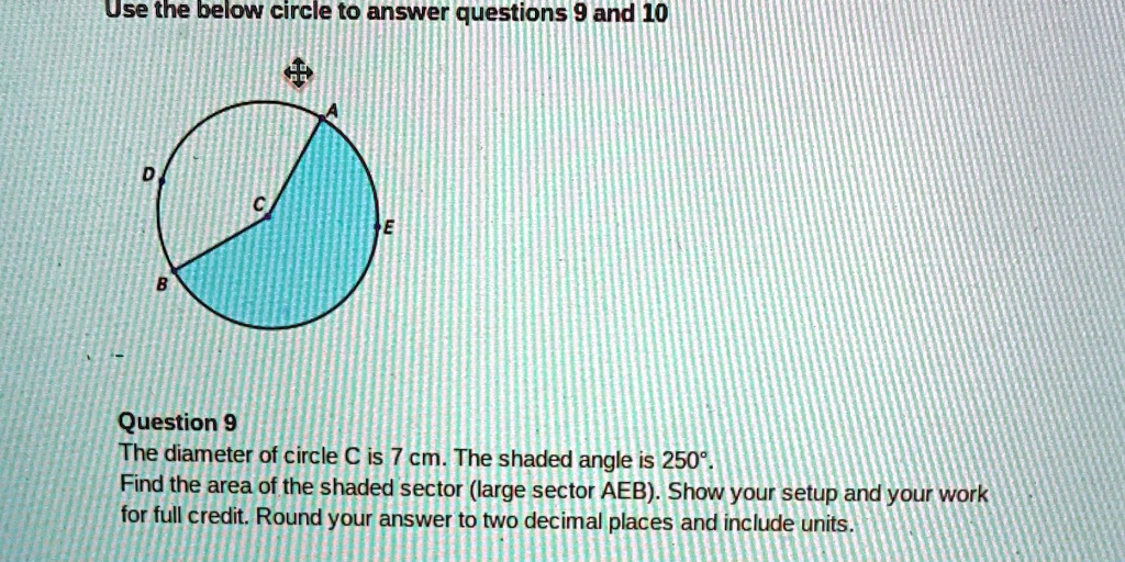 SOLVED: 'Question 10 (goes along with the circle) The radius of circle C is 7cm. angle BCA ( the ...