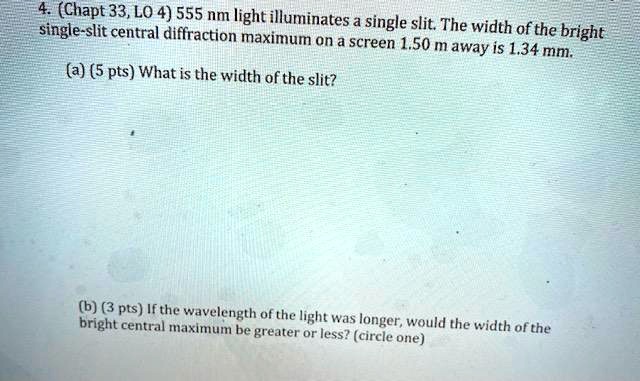 SOLVED: (Chapt 33,LO 4) 555 nm light illuminates a single-slit central ...