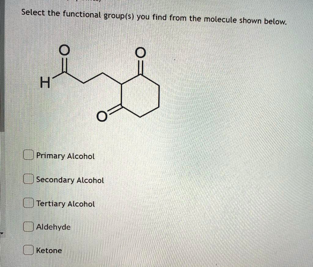 SOLVED:Select the functional group(s) you find from the molecule shown below. Primary Alcohol ...