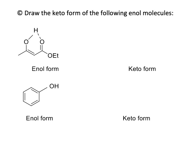 [GET ANSWER] draw the keto form of the following enol molecules oet enol form keto form oh enol ...