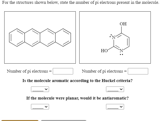 for the structures shown below state the number of pi electrons present ...