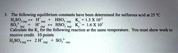 the following equilibrium constants have been determined for sulfurous ...