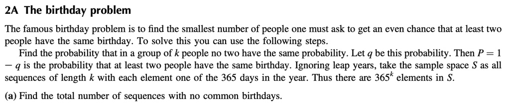 SOLVED: The birthday problem The famous birthday problem is to find the ...