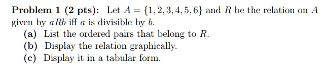 Problem 1 (2 pts): Let A = 1,2,3,4,5,6 and R be the relation OH given ...