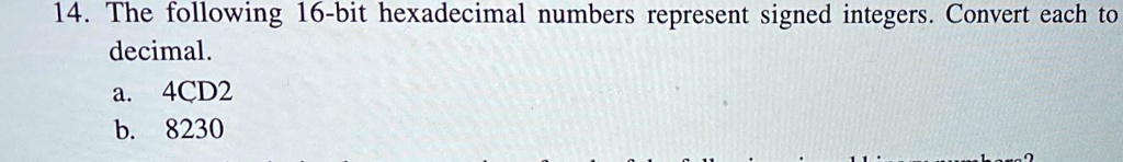 Solved The Following 16 Bit Hexadecimal Numbers Represent Signed 2467