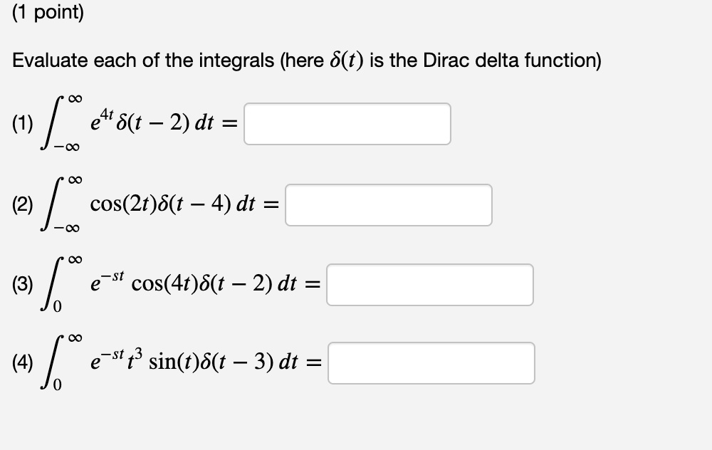 1 point evaluate each of the integrals here ft is the dirac delta ...