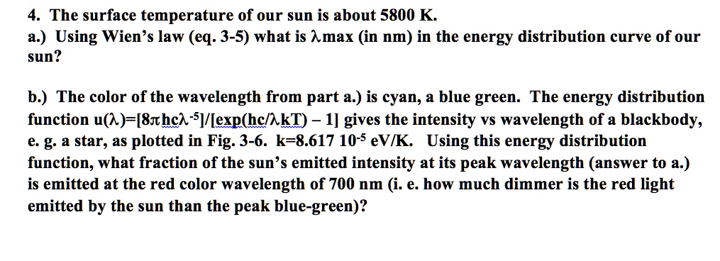 the surface temperature of our sun is about 5800 k a using wiens law eq ...