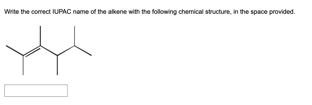 SOLVED: Write the correct IUPAC name of the alkene with the following ...