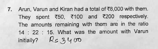 7. Arun, Varun and Kiran had a total of ?8,000 with them. They spent ...