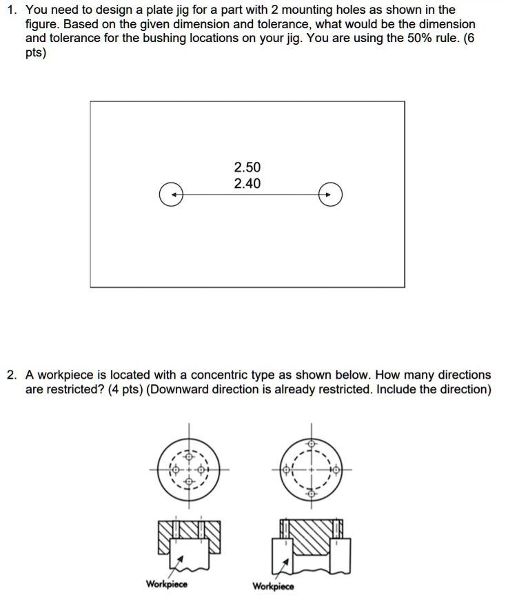 1. You need to design a plate jig for a part with 2 mounting holes as ...