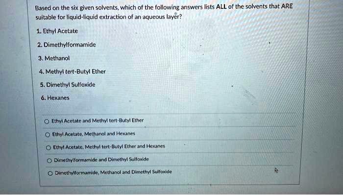 based on the six given solvents which of the following answers lists ...