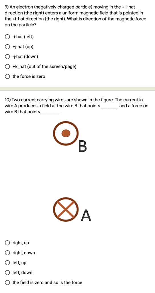 9) An electron (negatively charged particle) moving in the + i-hat ...