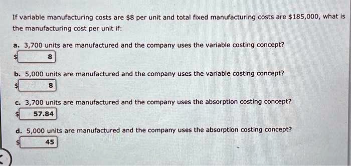 SOLVED: If variable manufacturing costs are 8 per unit and total fixed ...