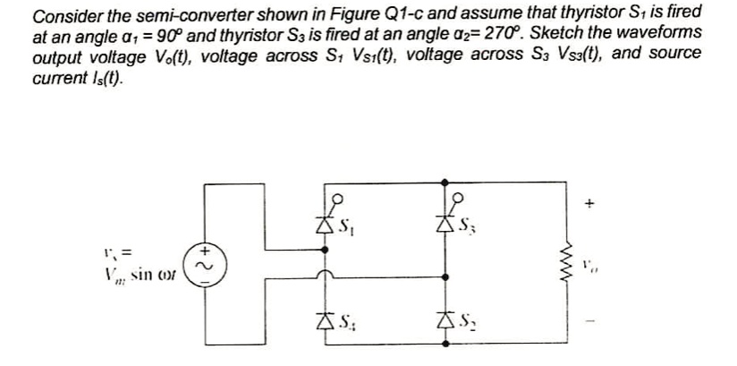 SOLVED: Consider the semi-converter shown in Figure Q1-c and assume ...
