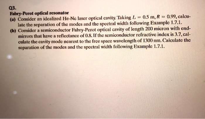 SOLVED: Q3. Fabry-Perot optical resonator a. Consider an idealized He-Ne laser optical cavity ...