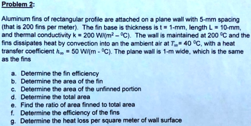 Problem 2: Aluminum fins of rectangular profile are attached on a plane ...