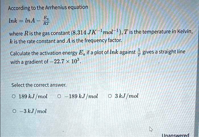 help please according to the arrhenius equation lnklna ea rt where ris ...
