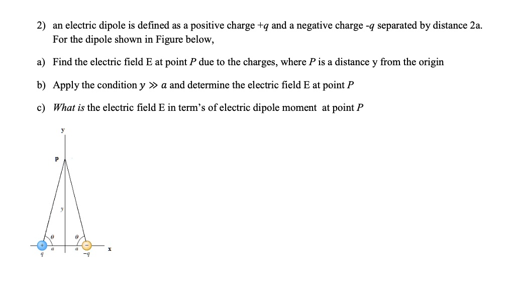 2 an electric dipole is defined as a positive charge q and a negative ...