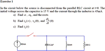 Exercise 1 In the circuit below the source is disconnected from the ...