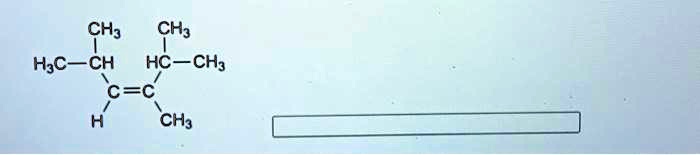 SOLVED: CH3 CHj H3CCH HCCH3 C=C CH3