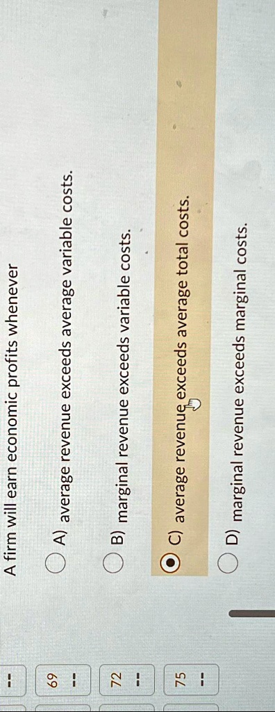 SOLVED: A firm will earn economic profits whenever 69 A) average revenue exceeds average ...