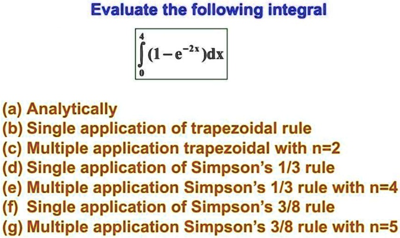 SOLVED: Evaluate the following integral (1-e -21 )dx (a) Analytically ...