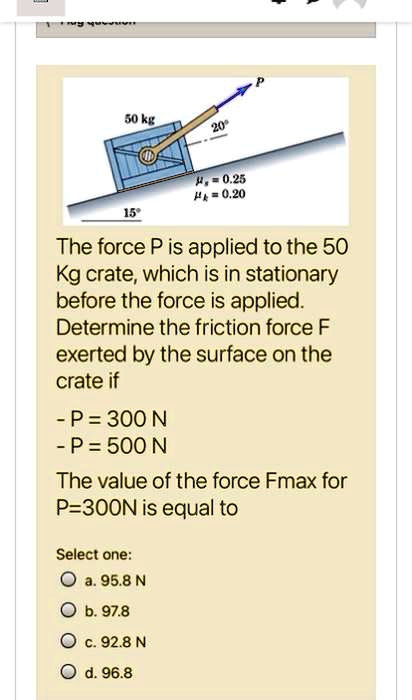 Text: 50 kg 20 0.25 = 0.20 15 The force P is applied to the 50 kg crate ...