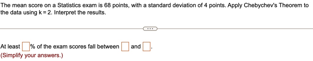 SOLVED: The mean score on a Statistics exam is 68 points, with a standard deviation of 4 points ...