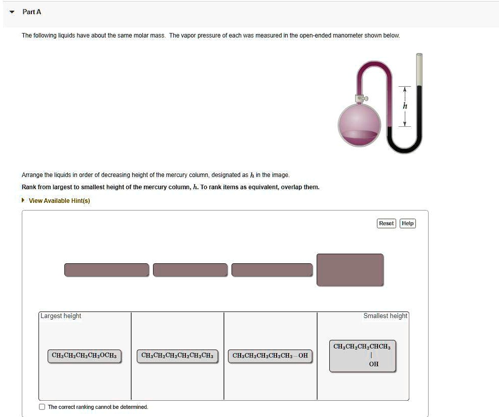 SOLVED: Part A Arrange the liquids in order of decreasing height of the mercury column ...