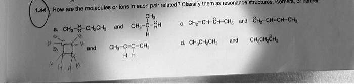 SOLVED: 1.44 How are the molecules or ions in each pair related? Classify them as resonance ...