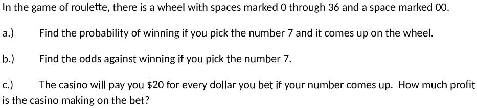 in the game of roulette there is a wheel with spaces marked 0 through ...