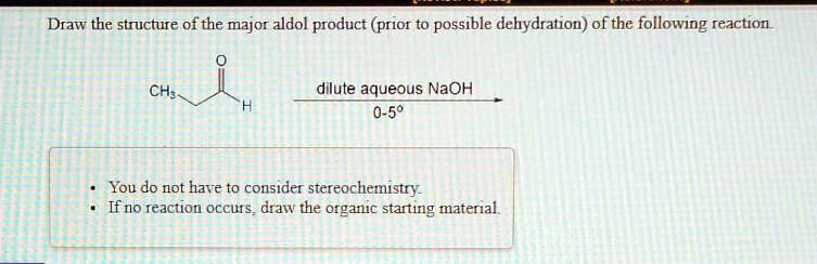 SOLVED: Draw the structure of the major aldol product (prior to ...