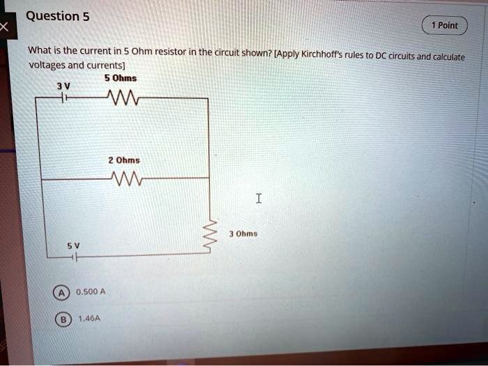 question 5 point what is the current in 5 ohm resistor in the circuit shown apply kirchhoffs ...