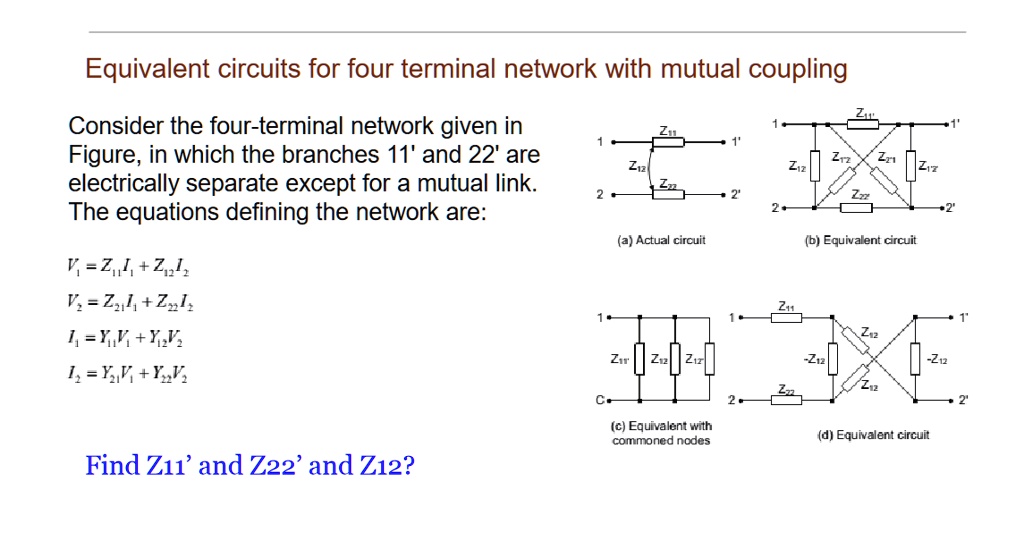 Equivalent circuits for four terminal network with mutual coupling Consider the four-terminal ...