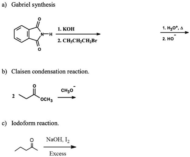 SOLVED: a) Gabriel synthesis 1.KOH H3ot, 2. CH;CH;CHBr 2 HO b) Claisen ...