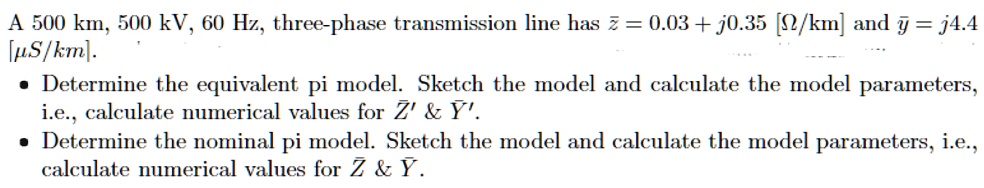 SOLVED: A 500 km, 500 kV, 60 Hz, three-phase transmission line has z ...