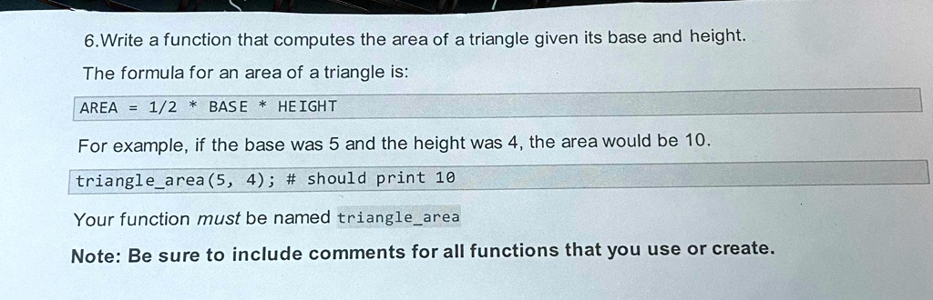 Solved Write A Function That Computes The Area Of A Triangle Given Its Base And Height The