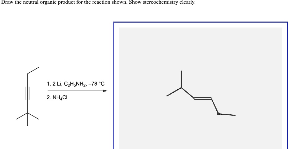 Draw the neutral organic product for the reaction shown. Show ...