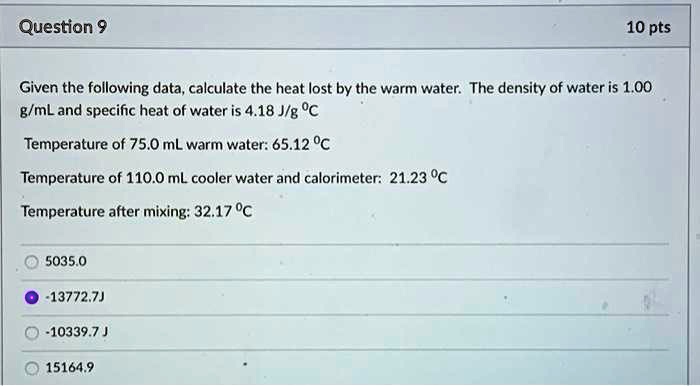 question 9 10 pts given the following data calculate the heat lost by the warm water the density ...