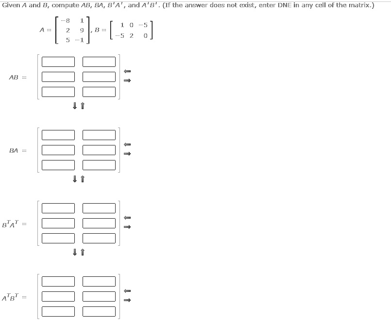 SOLVED: Giver A ard B, comipute AB, BA, B' A' and A'8' (If the answer ...