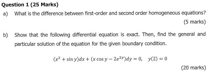 Question 1 (25 Marks) a) What is the difference between first-order and second order homogeneous ...